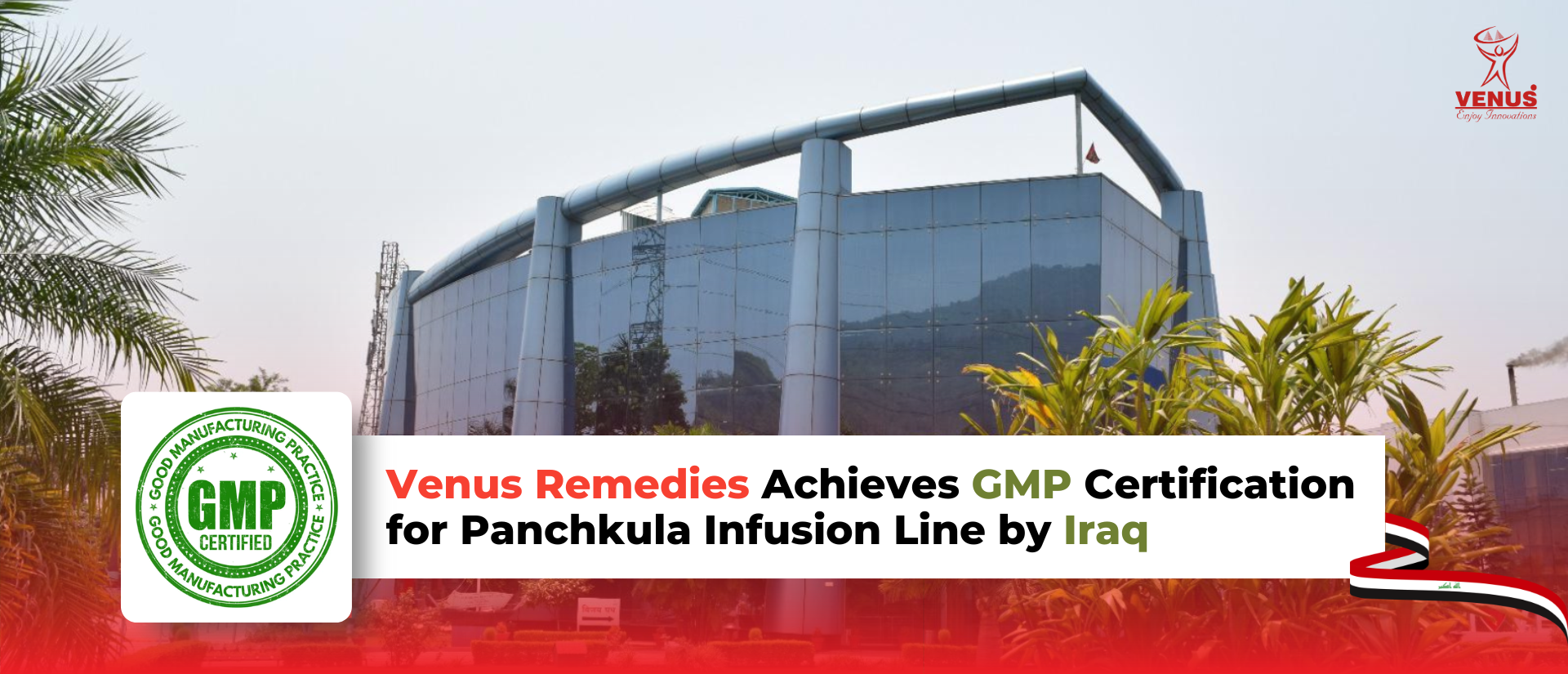 Venus Remedies Achieves GMP Certification for Panchkula Infusion Line ...